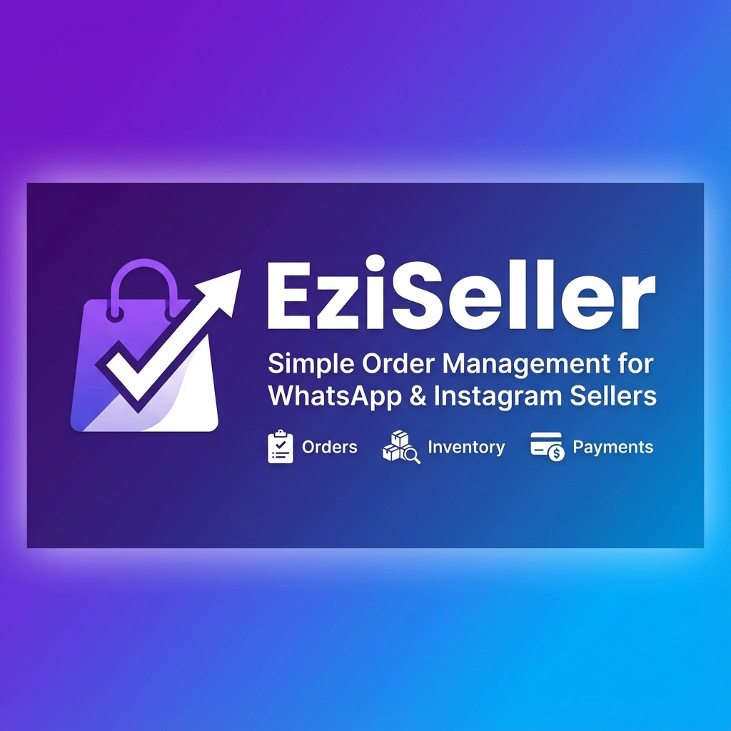 EziSeller - Easy Seller Tool for WhatsApp & Instagram Order Management